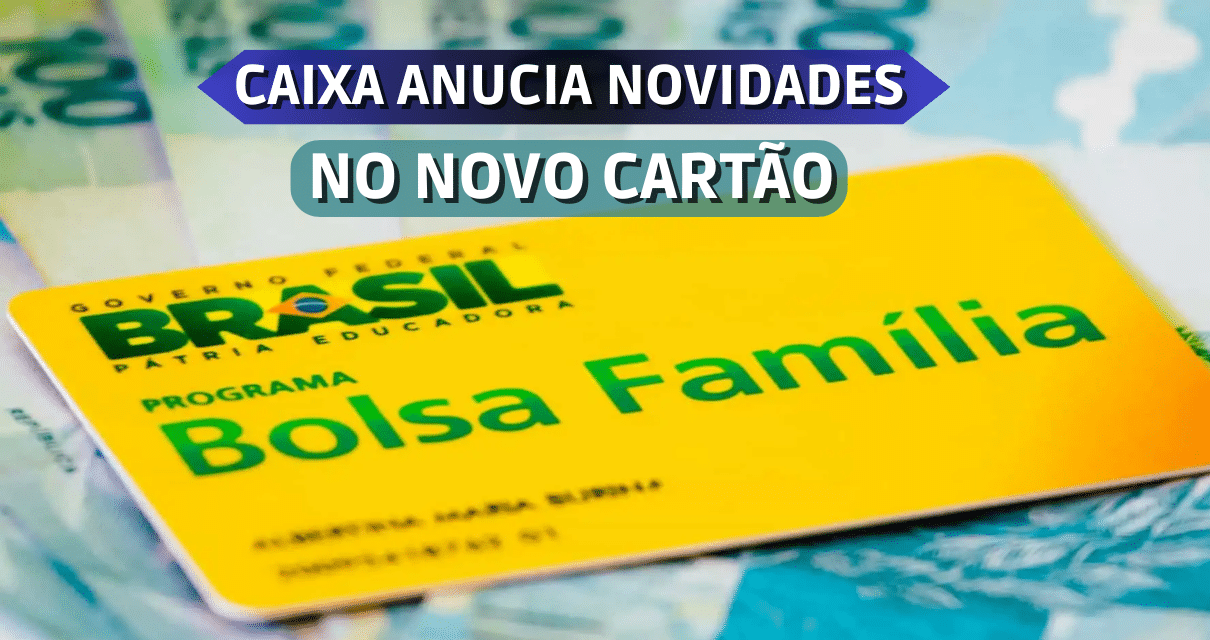 Caixa Anuncia Novidades No Novo CartÃo Do Bolsa FamÍlia