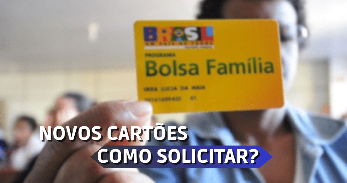 Novos Cartões Do Bolsa Família Quem Terá Direito Como Solicitar E